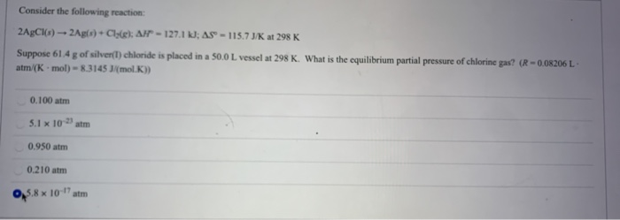 Solved Consider the following reaction: 2AgCl(s) -- 2Ag(s) | Chegg.com
