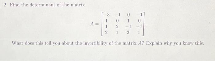 Solved 2. Find the determinant of the matrix | Chegg.com