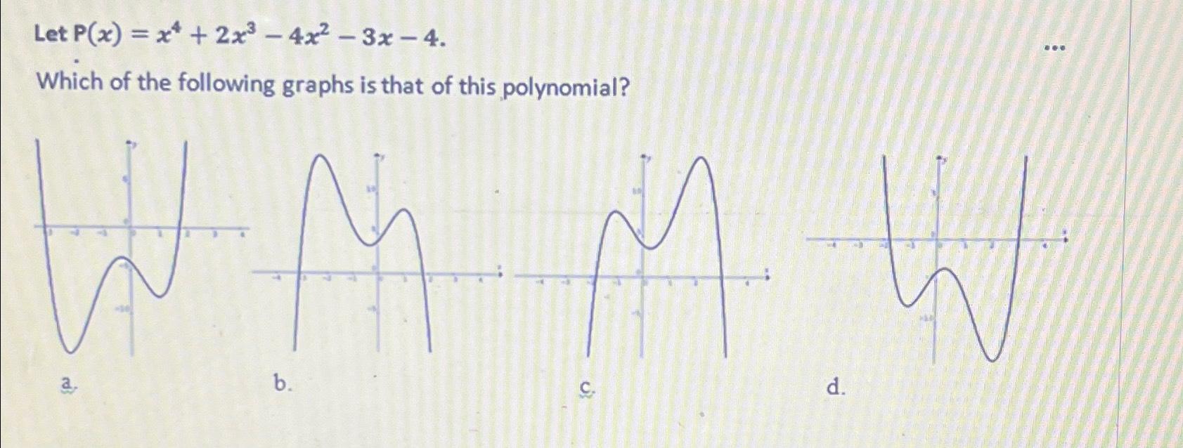 Solved Let P(x)=x4+2x3-4x2-3x-4.Which of the following | Chegg.com