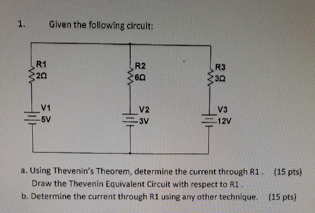 Solved 1. Given the following circuit: R1 20 R2 60 R3 30 w W | Chegg.com