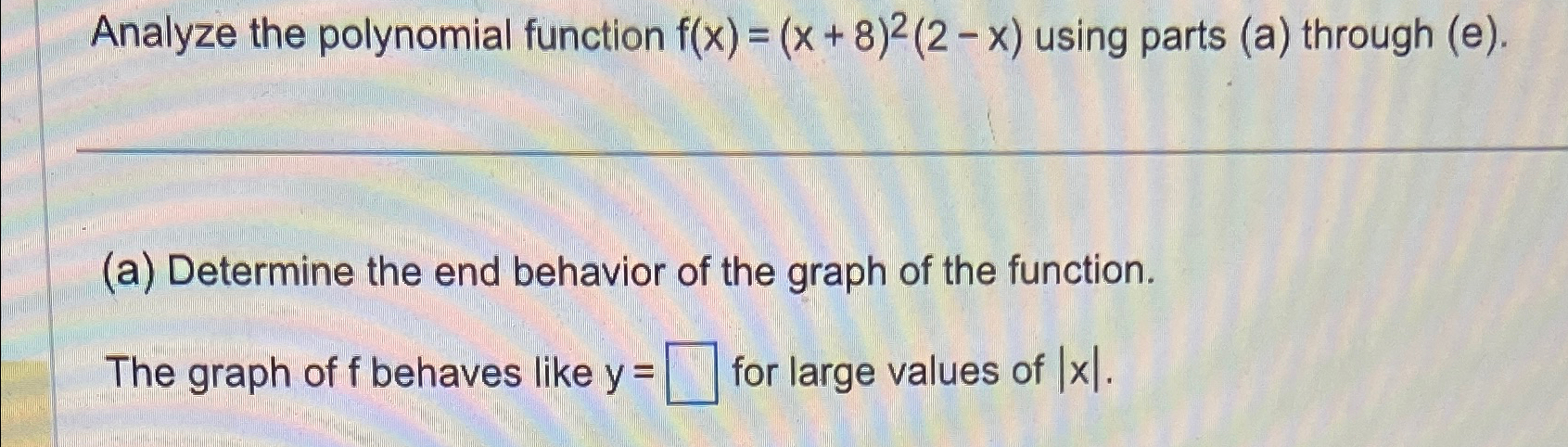 Solved Analyze the polynomial function f(x)=(x+8)2(2-x) | Chegg.com