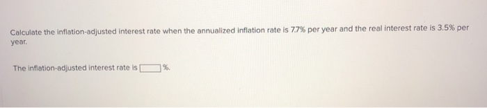 Solved Calculate the inflation-adjusted interest rate when | Chegg.com