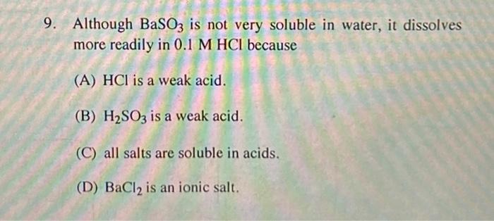 Solved 9. Although BaSO3 is not very soluble in water, it | Chegg.com