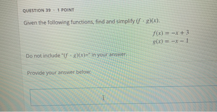 Solved - QUESTION 39 POINT Given the following functions, | Chegg.com