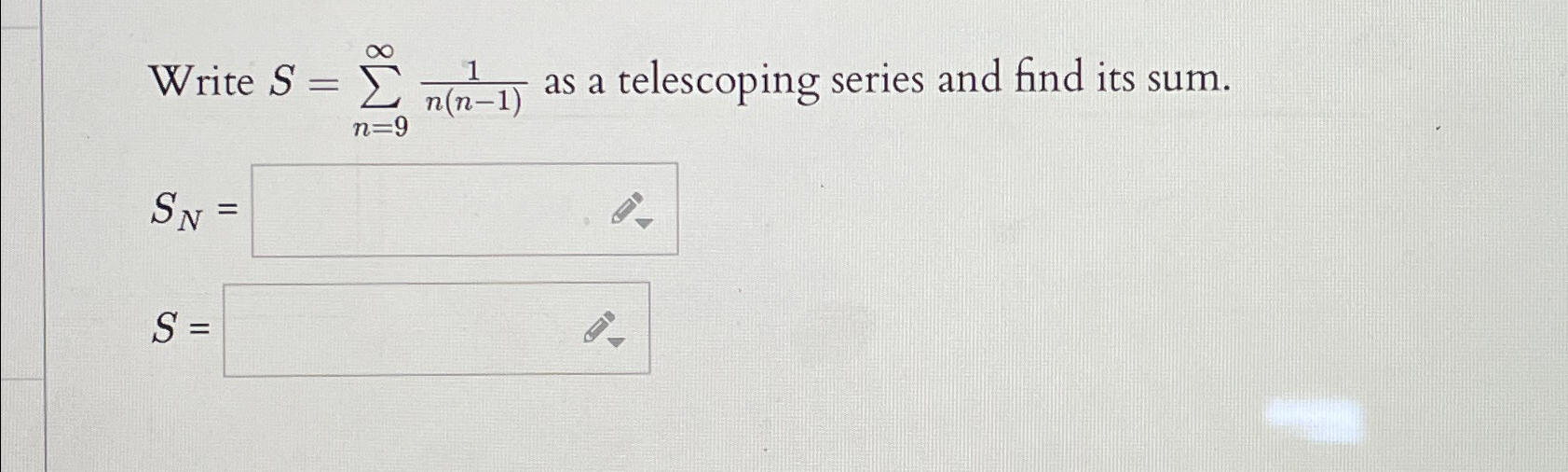 Solved Write S=∑n=9∞1n(n-1) ﻿as a telescoping series and | Chegg.com