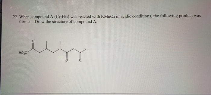 Solved 22. When compound A (C12H18) was reacted with KMnO4 | Chegg.com
