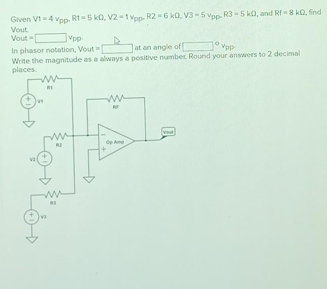 Solved Given V1 = 6 Vpp, Vout= -9 Vpp and RF = 7 kg, find | Chegg.com