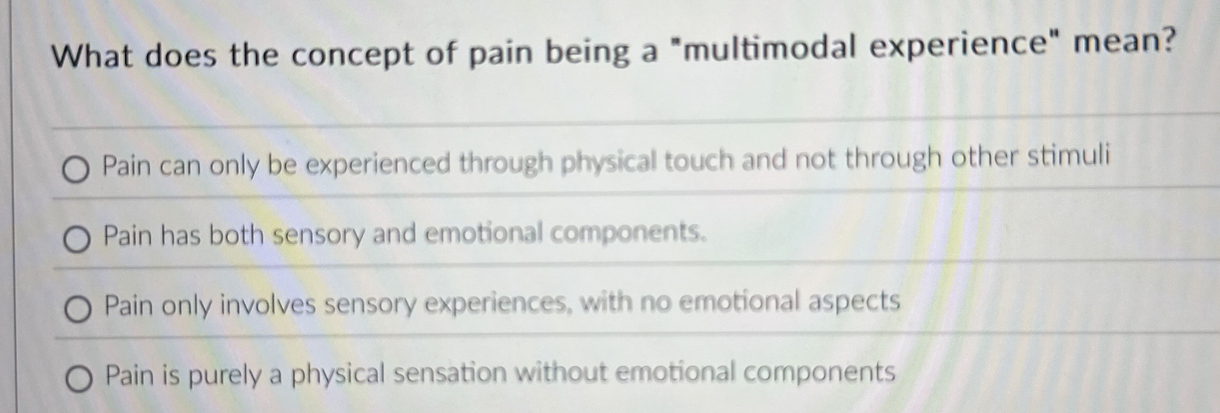 Solved What does the concept of pain being a "multimodal | Chegg.com