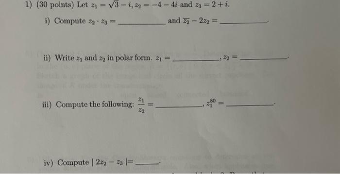 Solved 1) (30 points) Let z1=3−i,z2=−4−4i and z3=2+i. i) | Chegg.com Solved 1) (30 points) Let z1=3−i,z2=−4−4i and z3=2+i. i) | Chegg.com