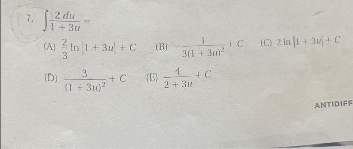 Solved 7. ∫1+3u2du= (A) 32ln∣1+3u∣+C (B) −3(1+3i)21+C (C) | Chegg.com