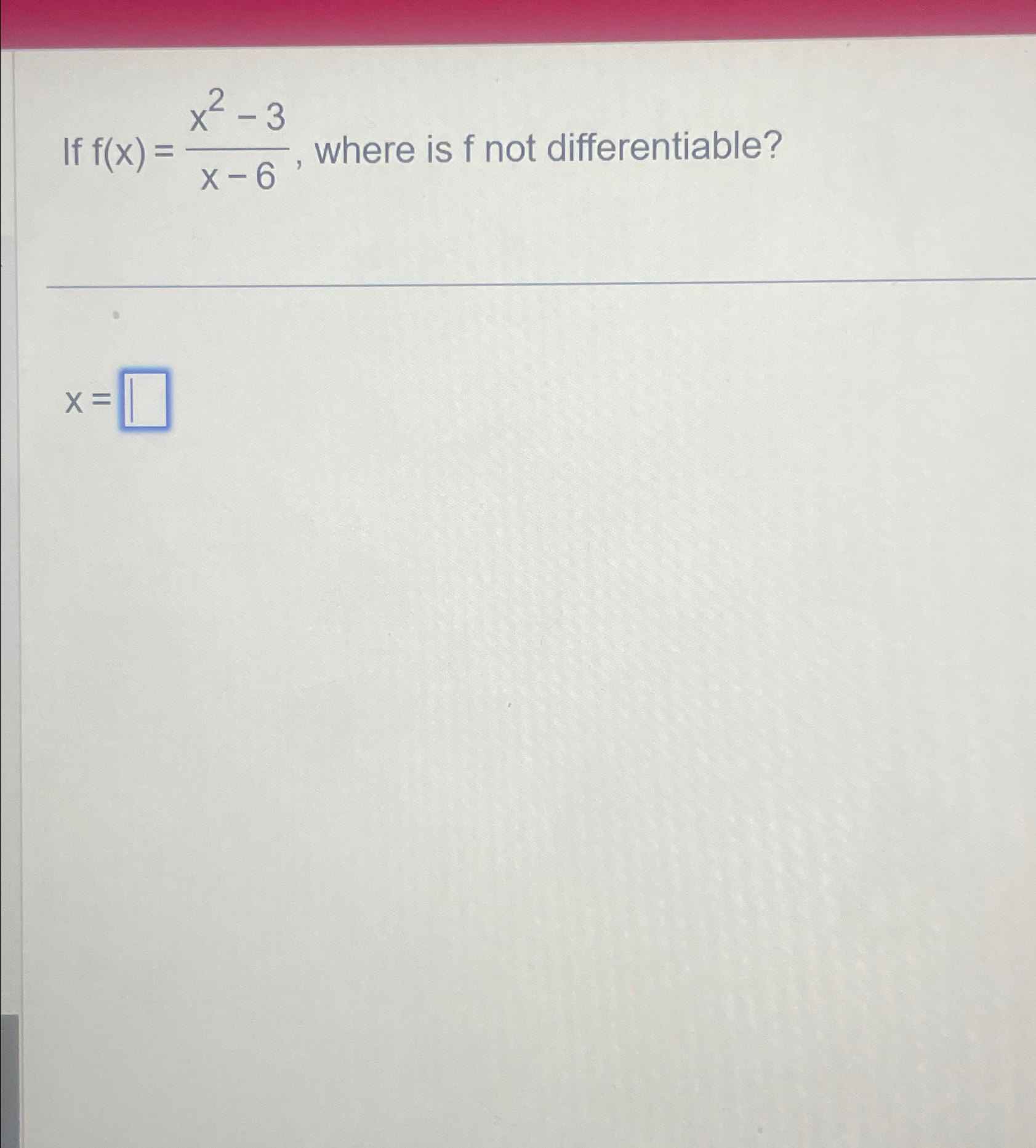 Solved If f(x)=x2-3x-6, ﻿where is f ﻿not differentiable?x= | Chegg.com