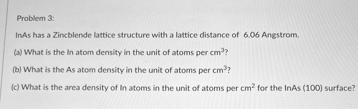 Solved Problem 3: InAs has a Zincblende lattice structure | Chegg.com