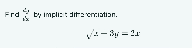Solved Find dydx ﻿by implicit differentiation.x+3y2=2x | Chegg.com