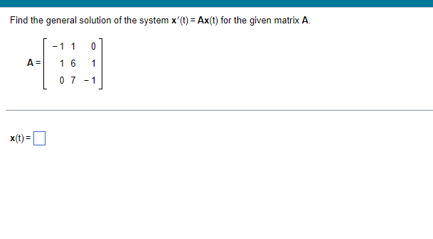 Solved Find the general solution of the system x'(t)=Ax(t) | Chegg.com