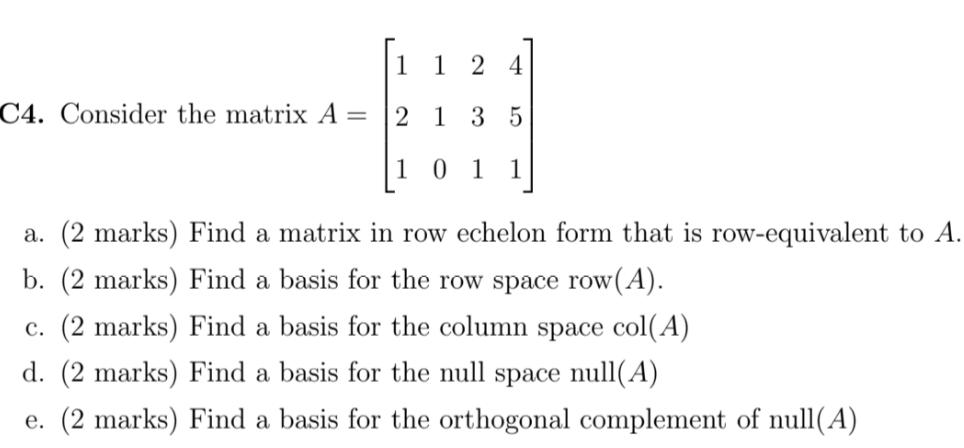 Solved C4. ﻿Consider the matrix A=[112421351011]a. (2 | Chegg.com