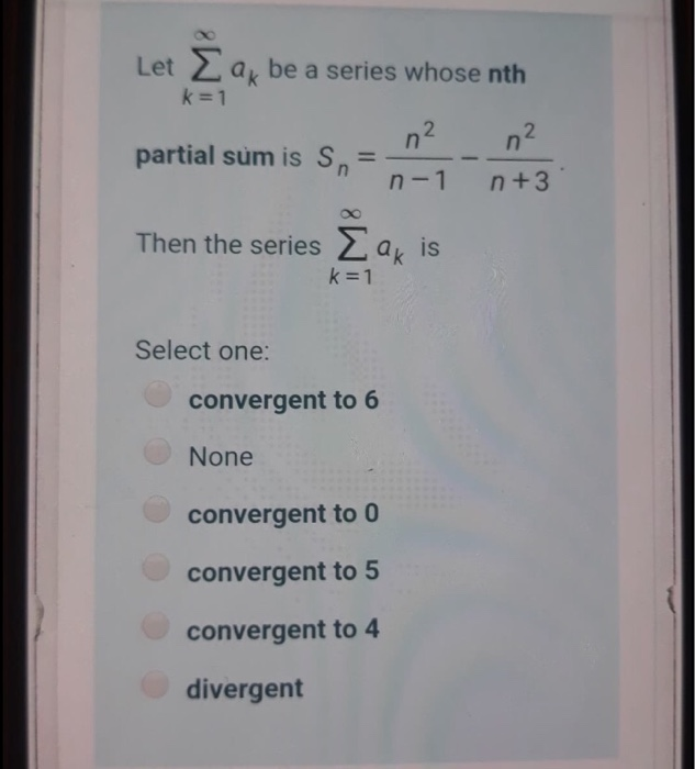 Solved 8W Let k=1 ак be a series whose nth n2 n2 partial sum | Chegg.com