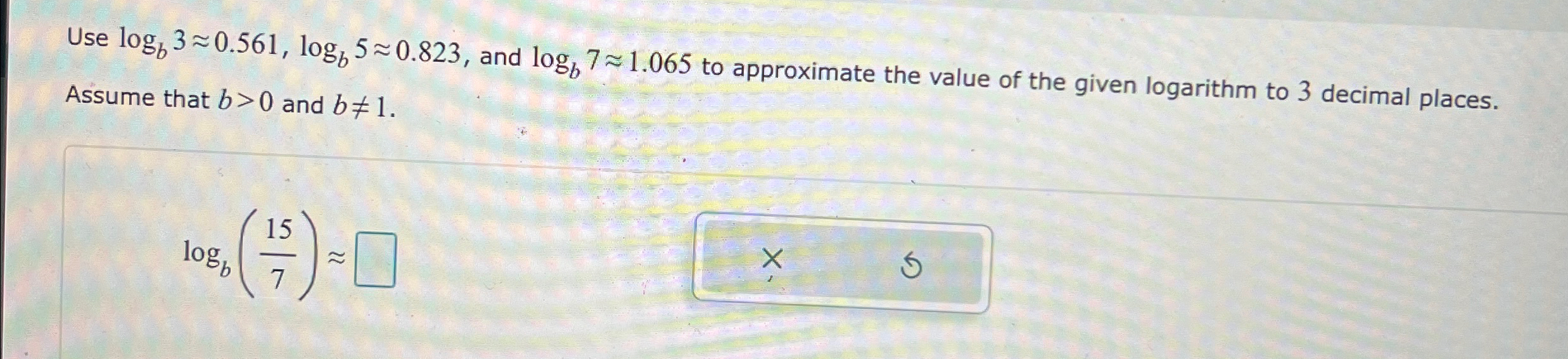 Solved Use logb3~~0.561,logb5~~0.823, ﻿and logb7~~1.065 ﻿to | Chegg.com