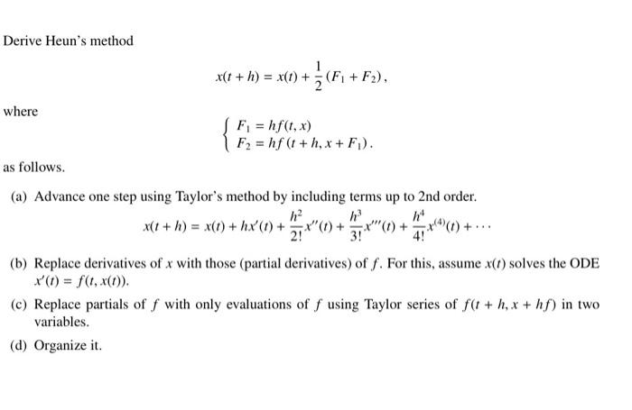Solved Derive Heun's method x(t+h)=x(t)+21(F1+F2), where | Chegg.com