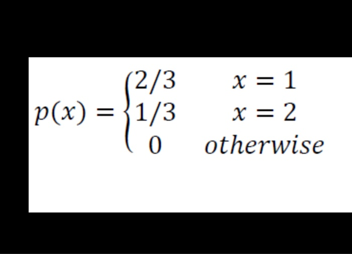 Solved Suppose X Is A Discrete Random Variable Whose Pmf Is