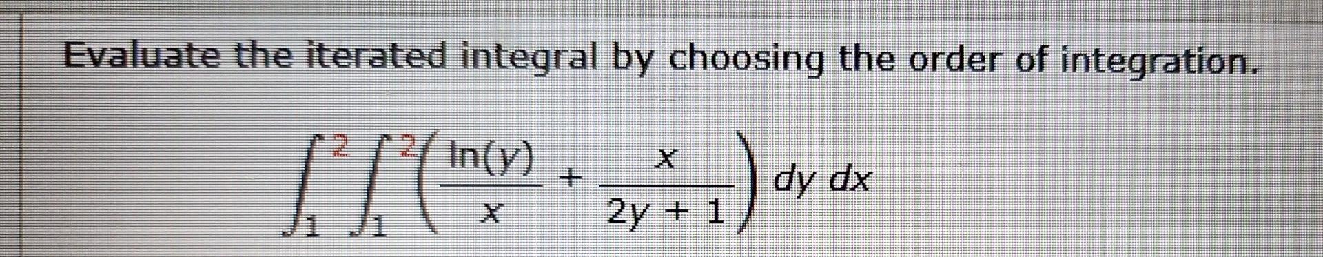 Solved Evaluate the iterated integral by choosing the order | Chegg.com