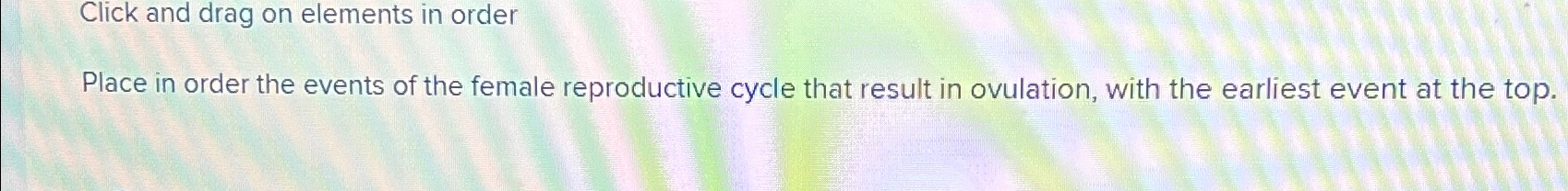 Solved Click and drag on elements in orderPlace in order the | Chegg.com