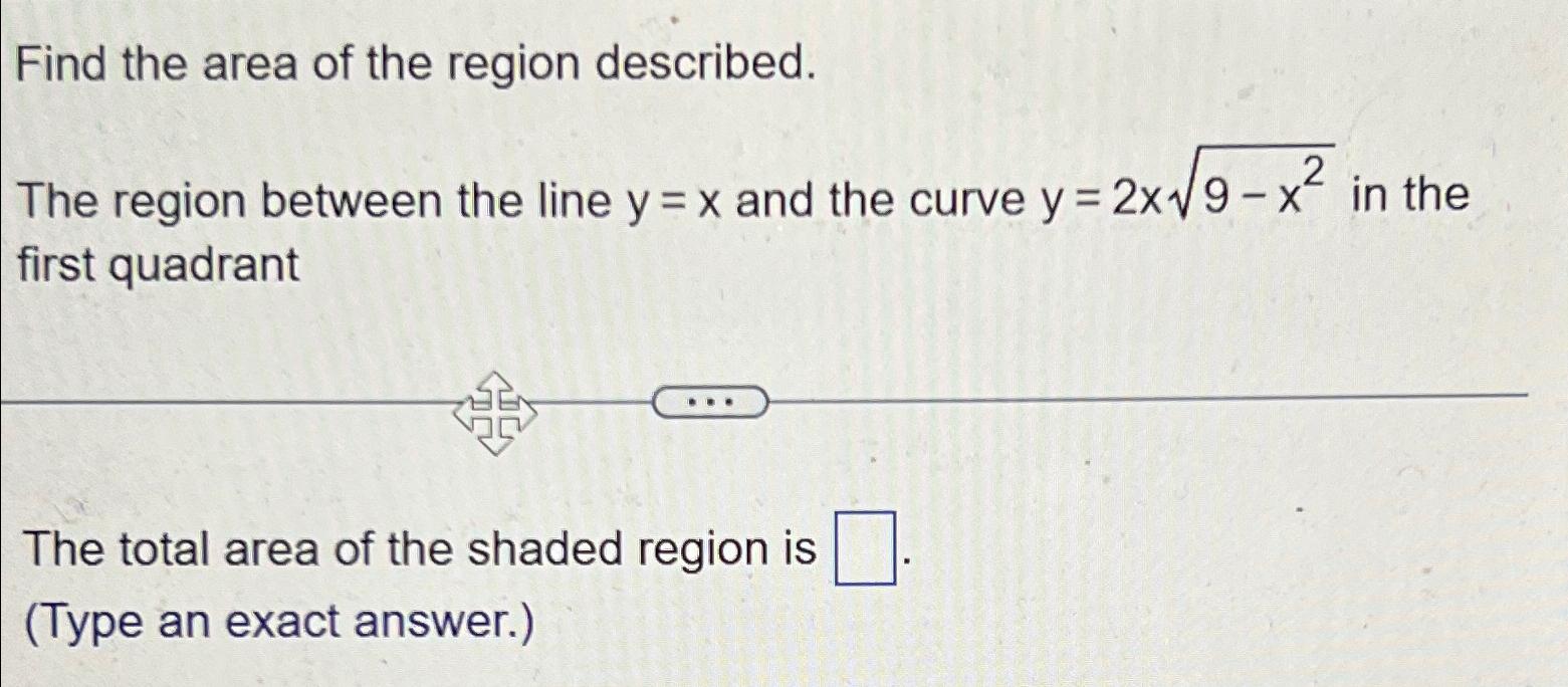 Solved Find the area of the region described.The region | Chegg.com