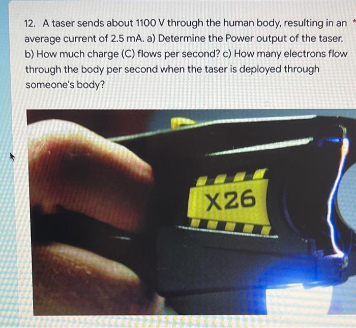 Solved 12. A taser sends about 1100 V through the human | Chegg.com