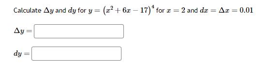 Solved Calculate Δy ﻿and dy ﻿for y=(x2+6x-17)4 ﻿for x=2 ﻿and | Chegg.com