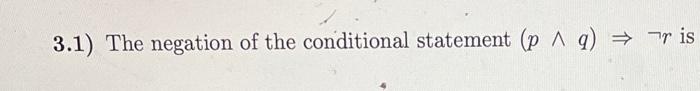 Solved 3.1) The negation of the conditional statement | Chegg.com