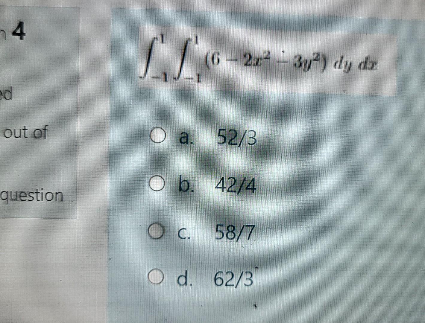 Solved 4 LL 16-20 (6 - 2,2 - 3y2) dy dr 1 ed out of O a. | Chegg.com