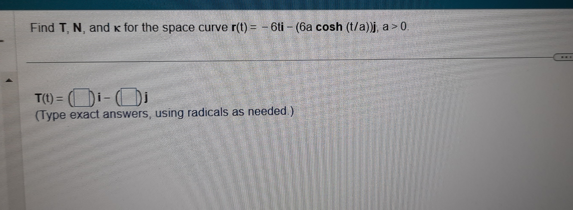 Solved Find T,N, ﻿and κ ﻿for the space curve | Chegg.com