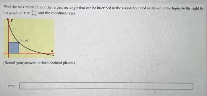 Solved Find the maximum area of the largest rectangle that | Chegg.com