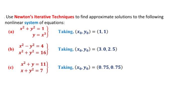 Solved Use Newton's Iterative Techniques to find approximate | Chegg.com