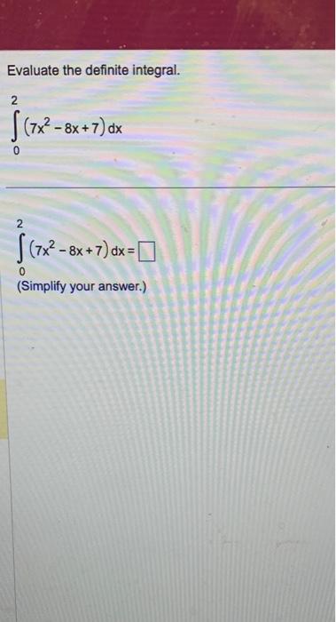 Evaluate the definite integral. ∫02(7x2−8x+7)dx | Chegg.com