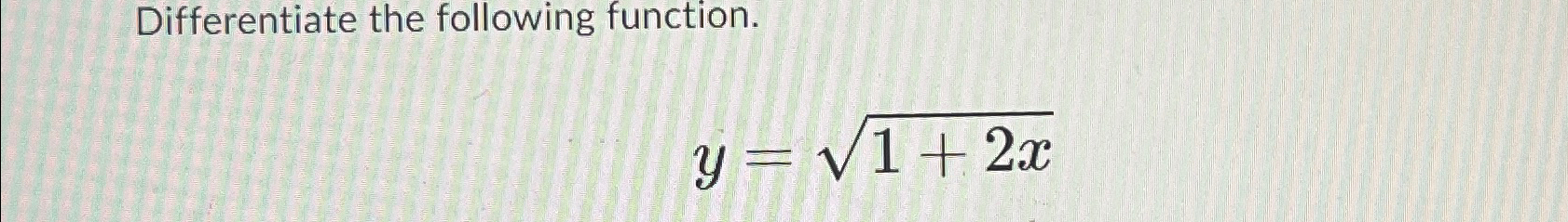 Solved Differentiate the following function.y=1+2x2 | Chegg.com