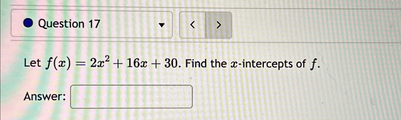 Solved Question 17Let f(x)=2x2+16x+30. ﻿Find the | Chegg.com