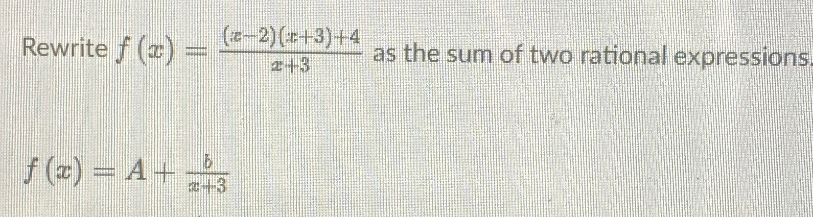 Solved Rewrite f(x)=(x-2)(x+3)+4x+3 ﻿as the sum of two | Chegg.com