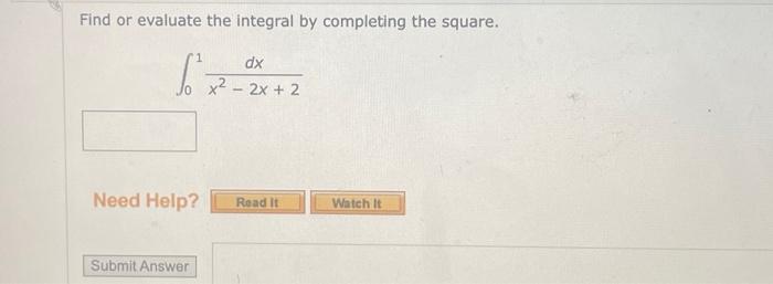 Solved Find or evaluate the integral by completing the | Chegg.com