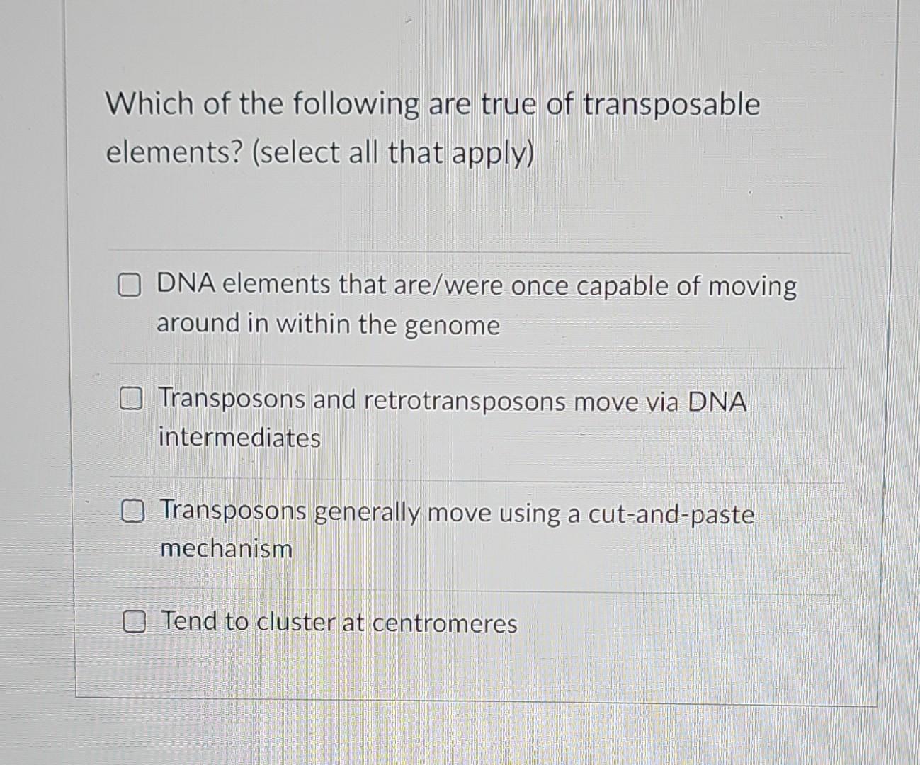 Solved Which of the following are true of transposable | Chegg.com