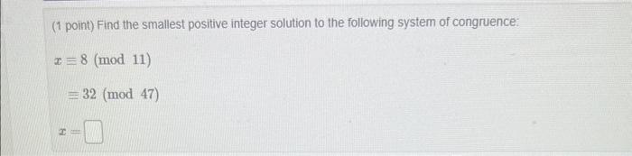 Solved (t point) Find the smialest postive integer x that | Chegg.com