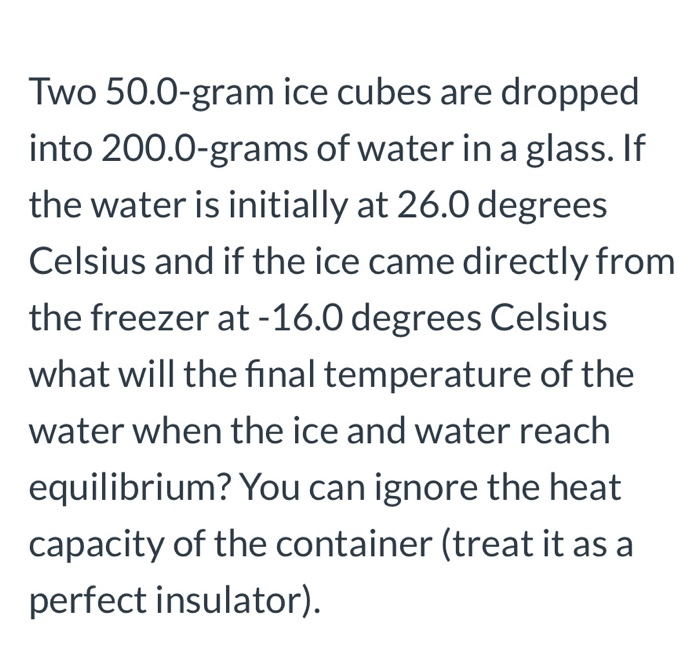 Solved Two 50.0-gram ice cubes are dropped into 200.0-grams | Chegg.com