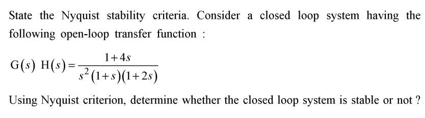Solved State the Nyquist stability criteria. Consider a | Chegg.com