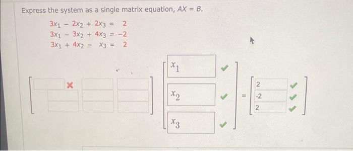 Solved Express the system as a single matrix equation, AX=B. | Chegg.com