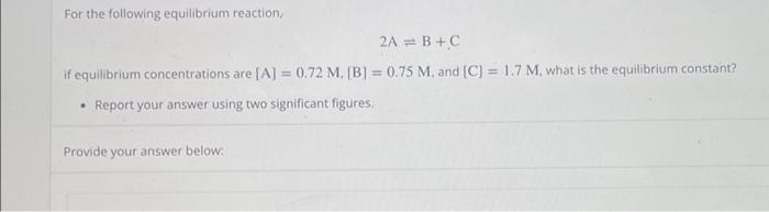 Solved For the following equilibrium reaction, 2A = B+C if | Chegg.com