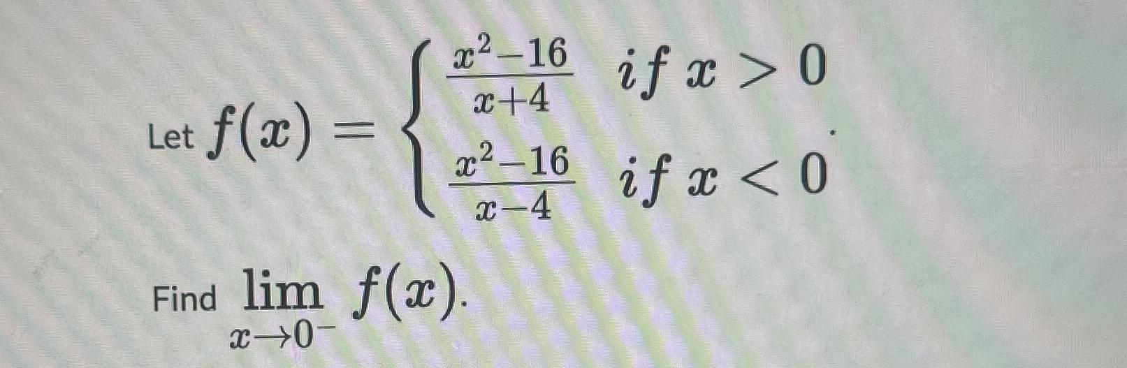 Solved Let f(x)={x2-16x+4 if x>0x2-16x-4 if x