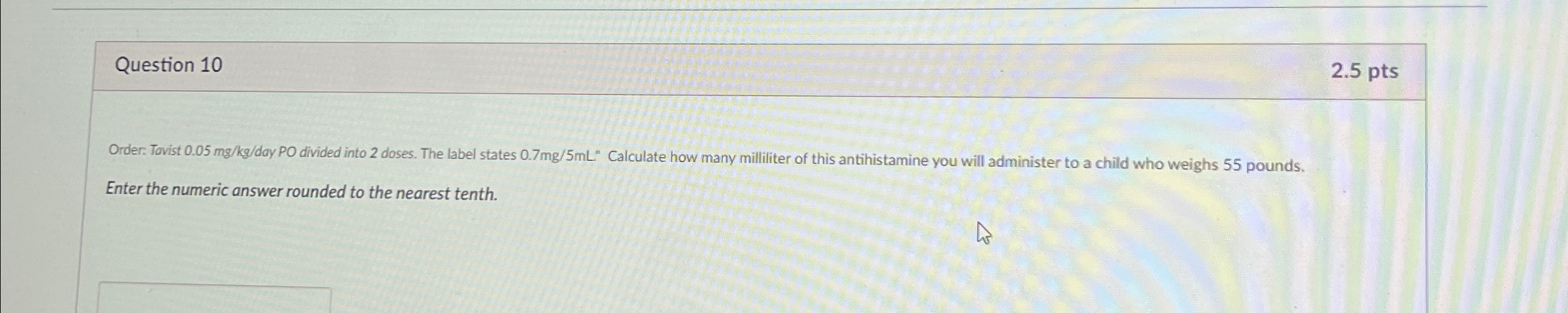 Solved Question 102.5ptsOrder: Tavist 0.05mgkg? ﻿day PO | Chegg.com