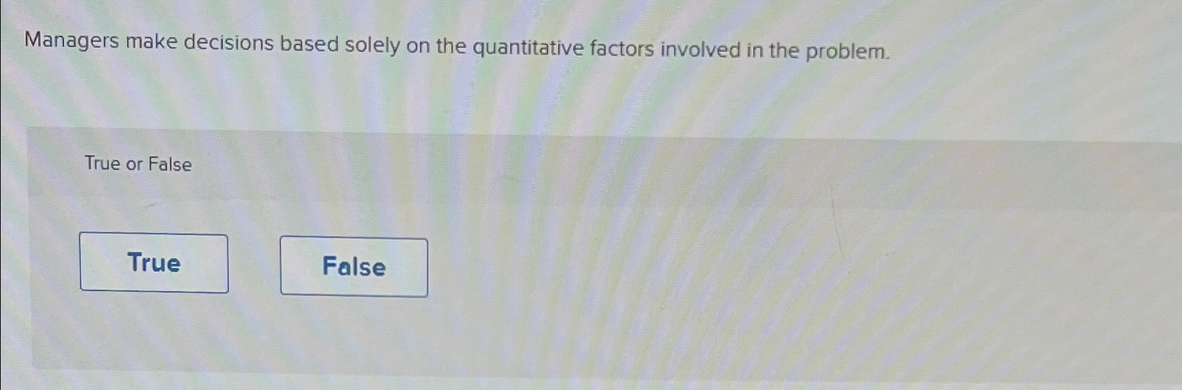 Solved Managers make decisions based solely on the | Chegg.com