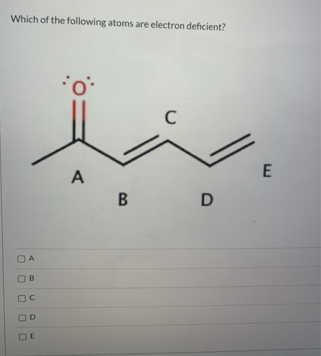 Solved Which of the following atoms are electron deficient | Chegg.com