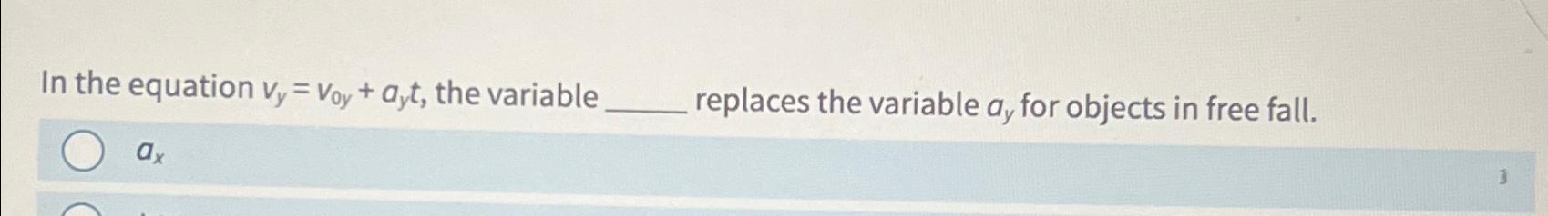 Solved In the equation vy=v0y+ayt, ﻿the variable replaces | Chegg.com
