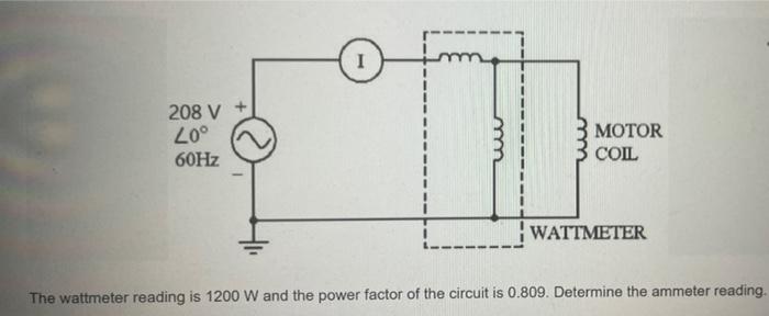Solved The wattmeter reading is 1200 W and the power factor | Chegg.com